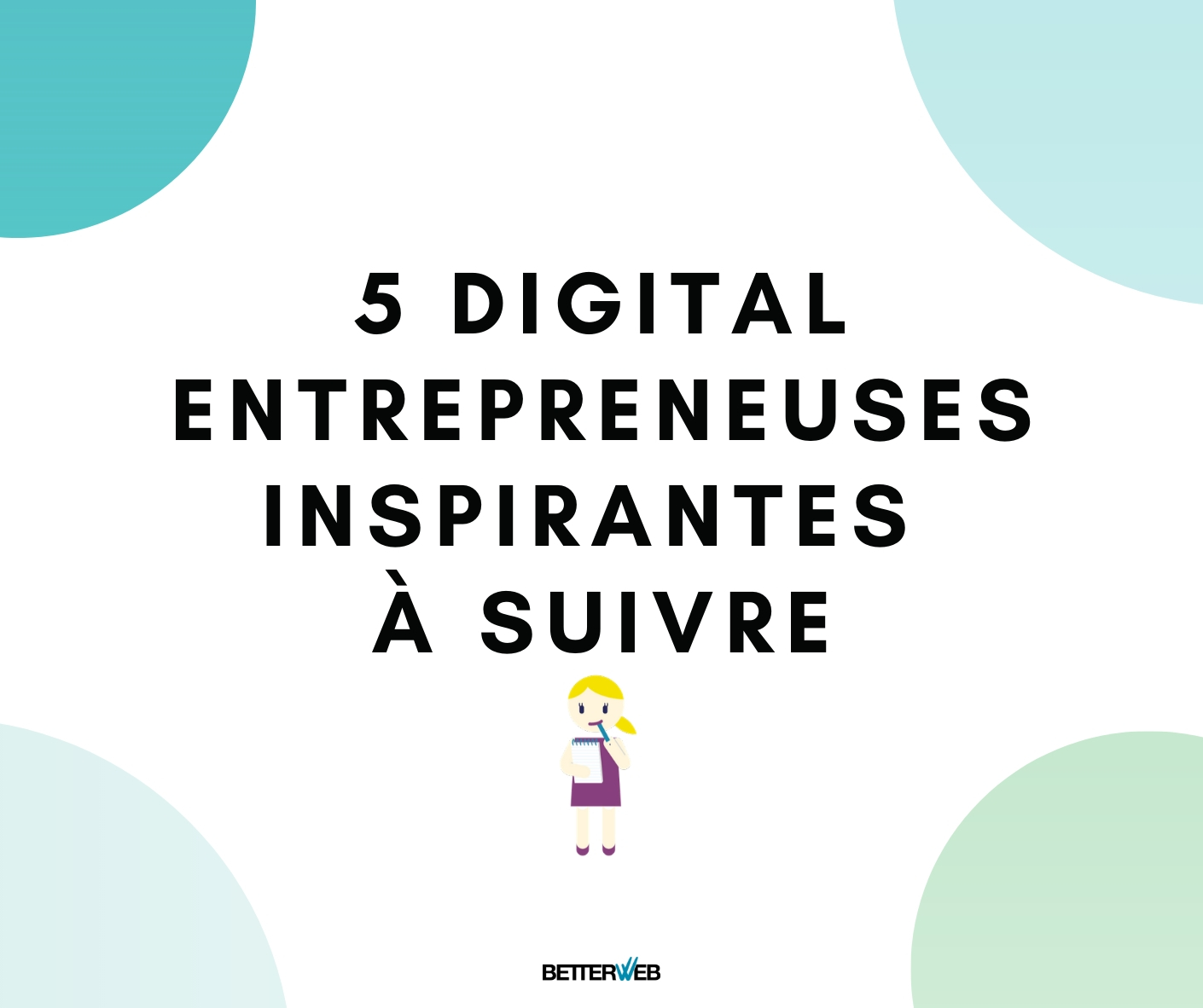 5 digital entrepreneuses inspirantes à suivre - BETTERWEB
